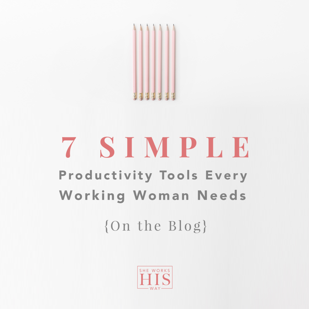 7 SIMPLE Productivity Tools Every Working Woman Needs – She Works HIS Way