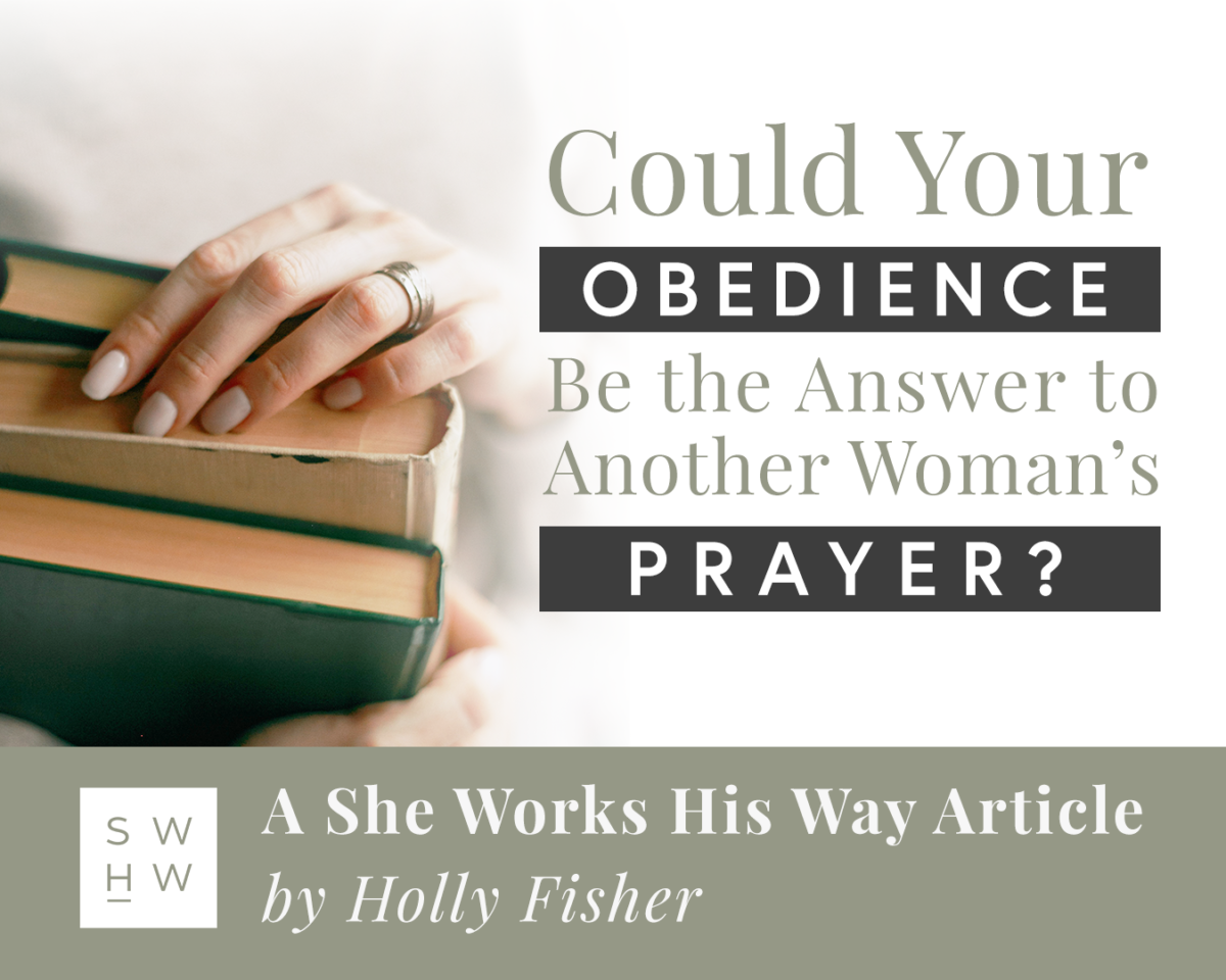 Could Your Obedience Be the Answer to Another Woman’s Prayer? – She ...